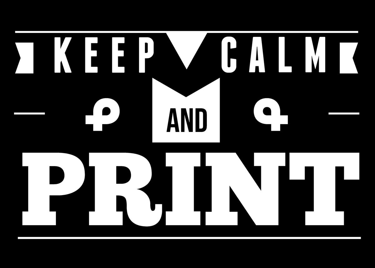 'Keep calm and print' Poster by dr3designs | Displate
