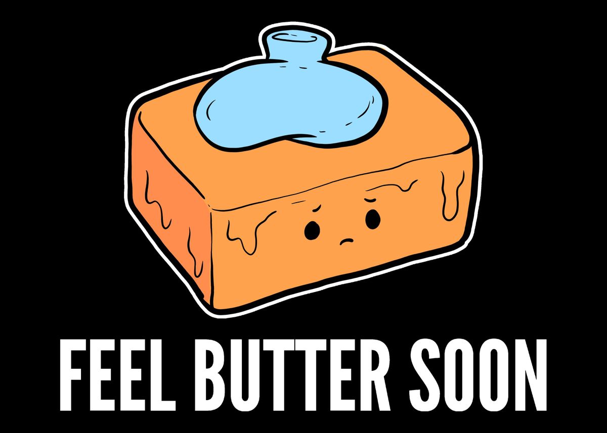 'Feel Butter Soon Sickly an' Poster, picture, metal print, paint by ...