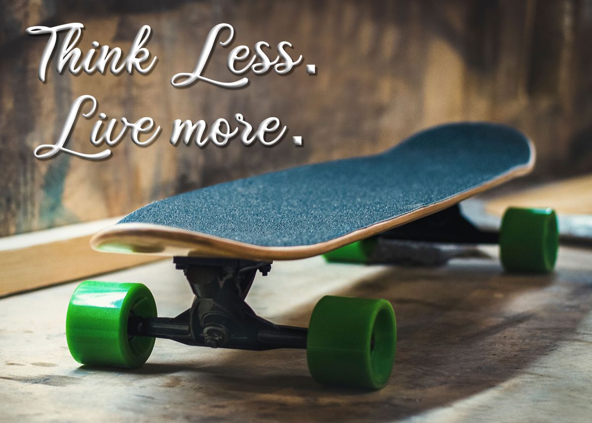 'Think less live wore' Poster by Portokalis | Displate
