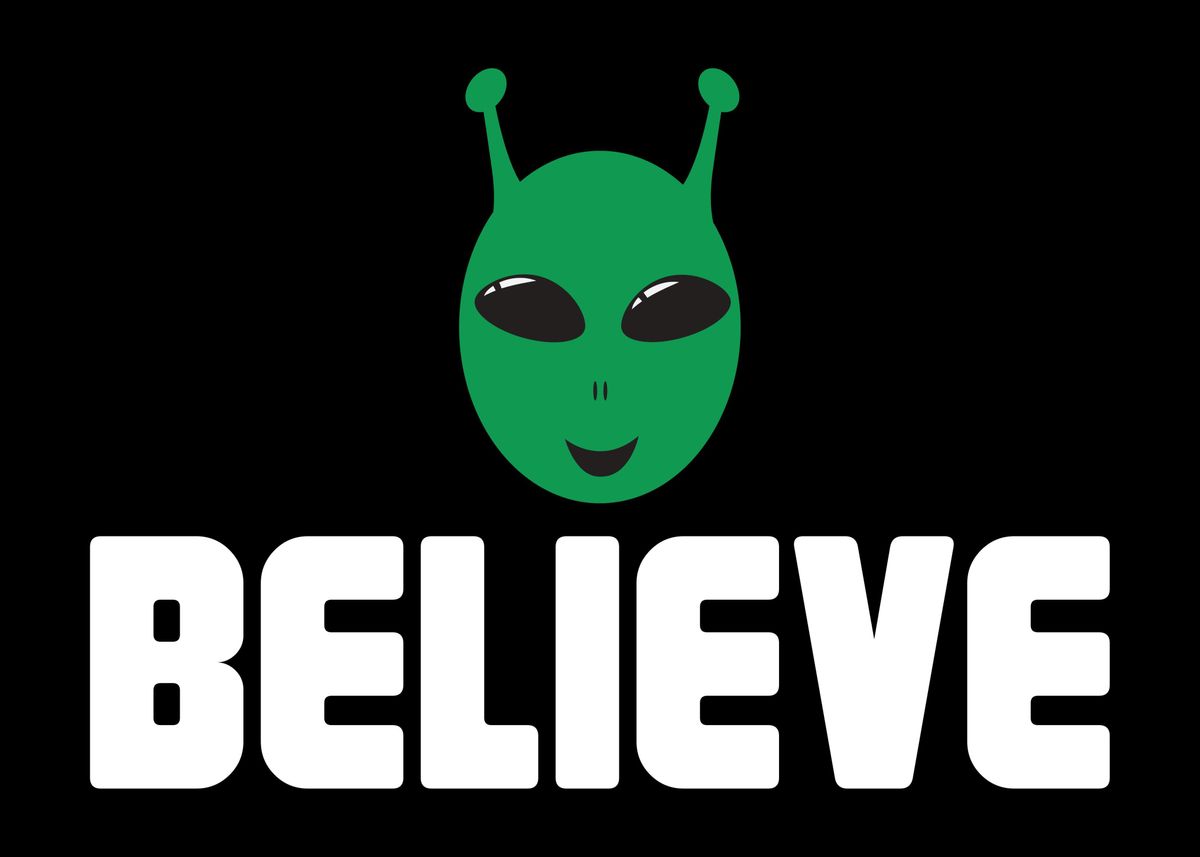 'I Believe Alien Aliens' Poster, picture, metal print, paint by ...