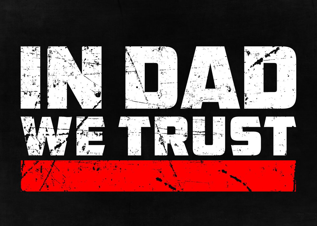 'In Dad We Trust' Poster, picture, metal print, paint by John Marinakis ...
