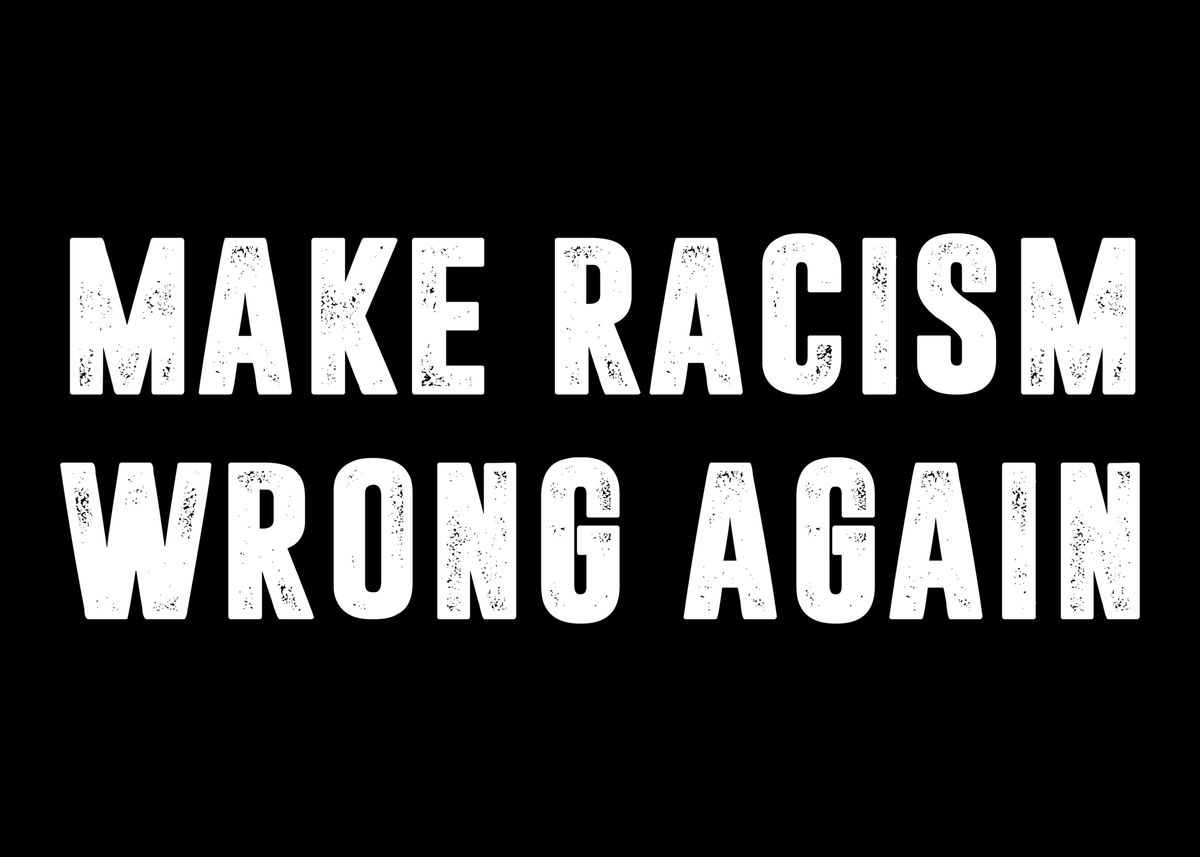 'Make Racism Wrong Again' Poster by SWAYSHIRT | Displate