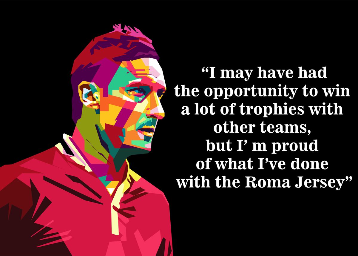 'francesco totti quotes' Poster, picture, metal print, paint by ...