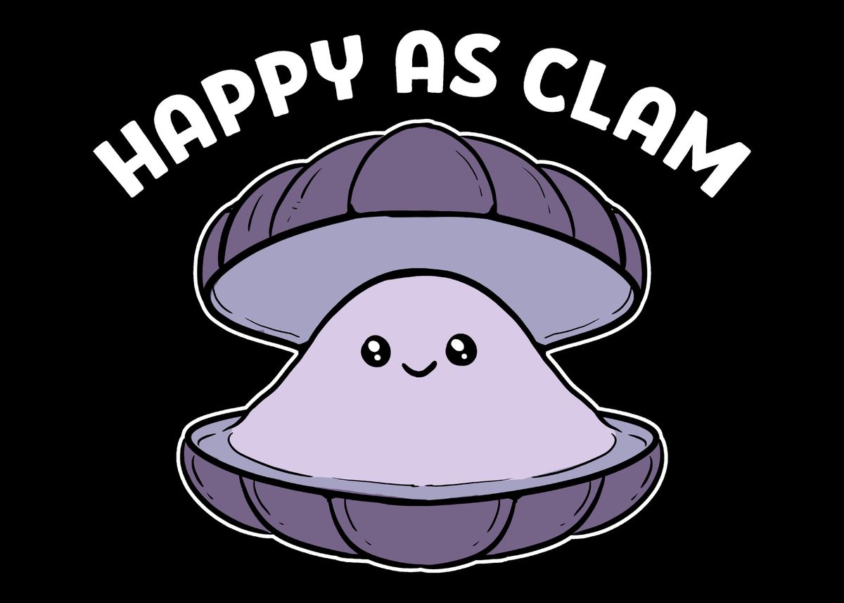 'Happy as Clam Joyful Perso' Poster by Powdertoastman | Displate
