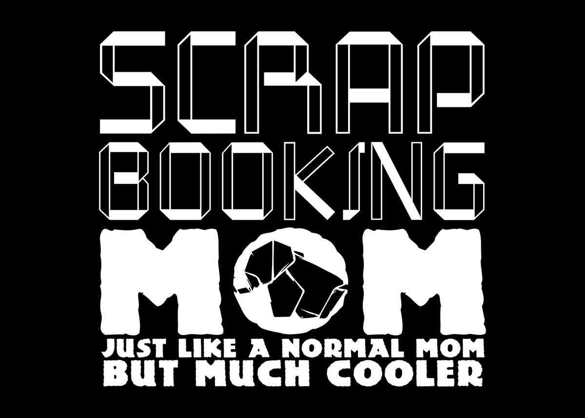 'Scrapbooking Mom Joke' Poster, picture, metal print, paint by ...