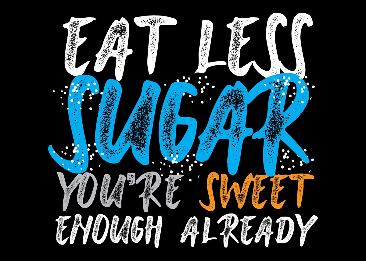 'No Added Sugar Health Food' Poster, picture, metal print, paint by ...