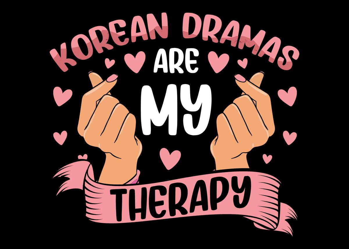 'Korean Dramas Therapy' Poster, picture, metal print, paint by ...