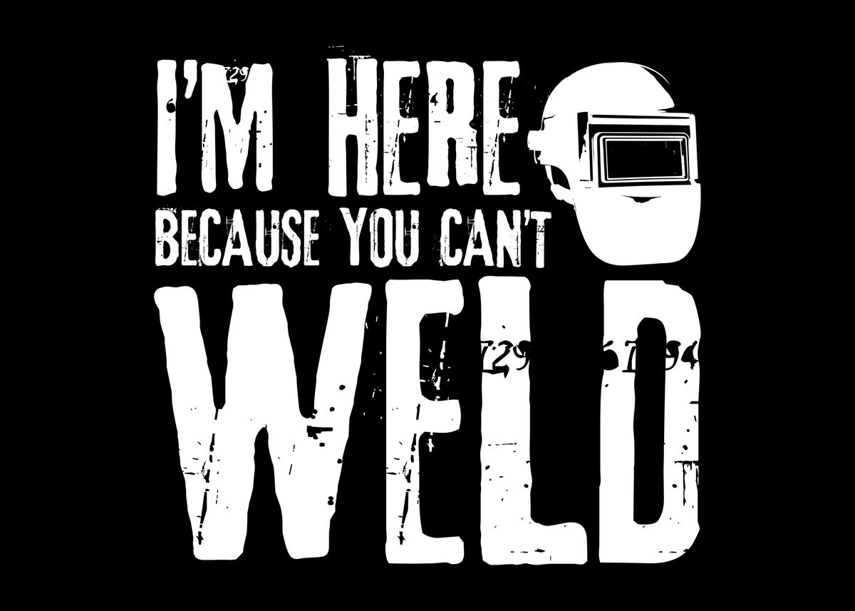 'Welder Joke Welding Iron' Poster, picture, metal print, paint by ...