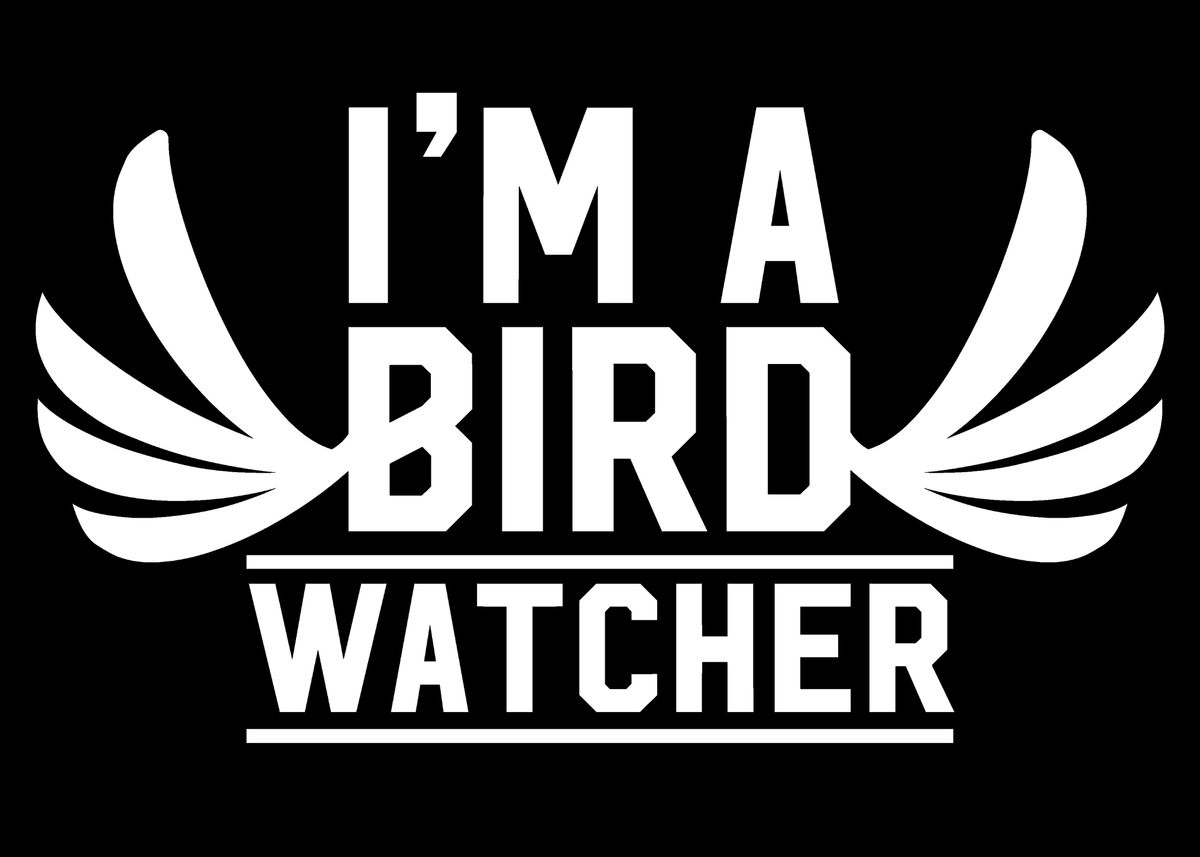 'Im a Bird Watcher' Poster by dr3designs | Displate