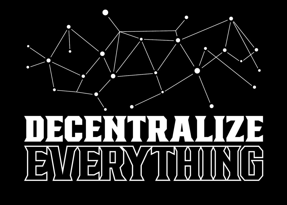 'Decentralize everything' Poster, picture, metal print, paint by ...