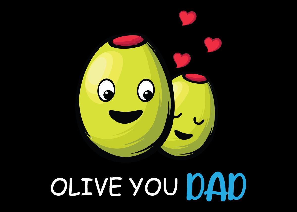'Olive You Dad Humorous Dau' Poster by Powdertoastman | Displate
