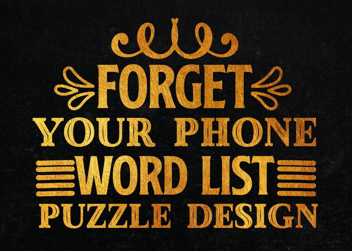 'Forget Your Phone Word Lis' Poster, picture, metal print, paint by Dutton Jerrell | Displate