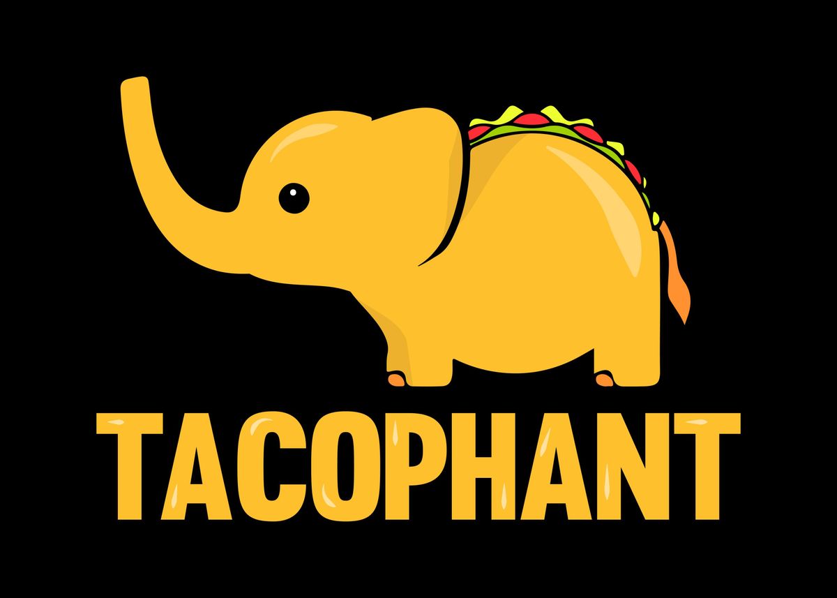 'Tacophant Taco Elephant' Poster, picture, metal print, paint by ...