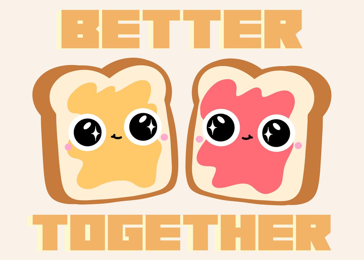'Better Together Toast' Poster by DanArt | Displate