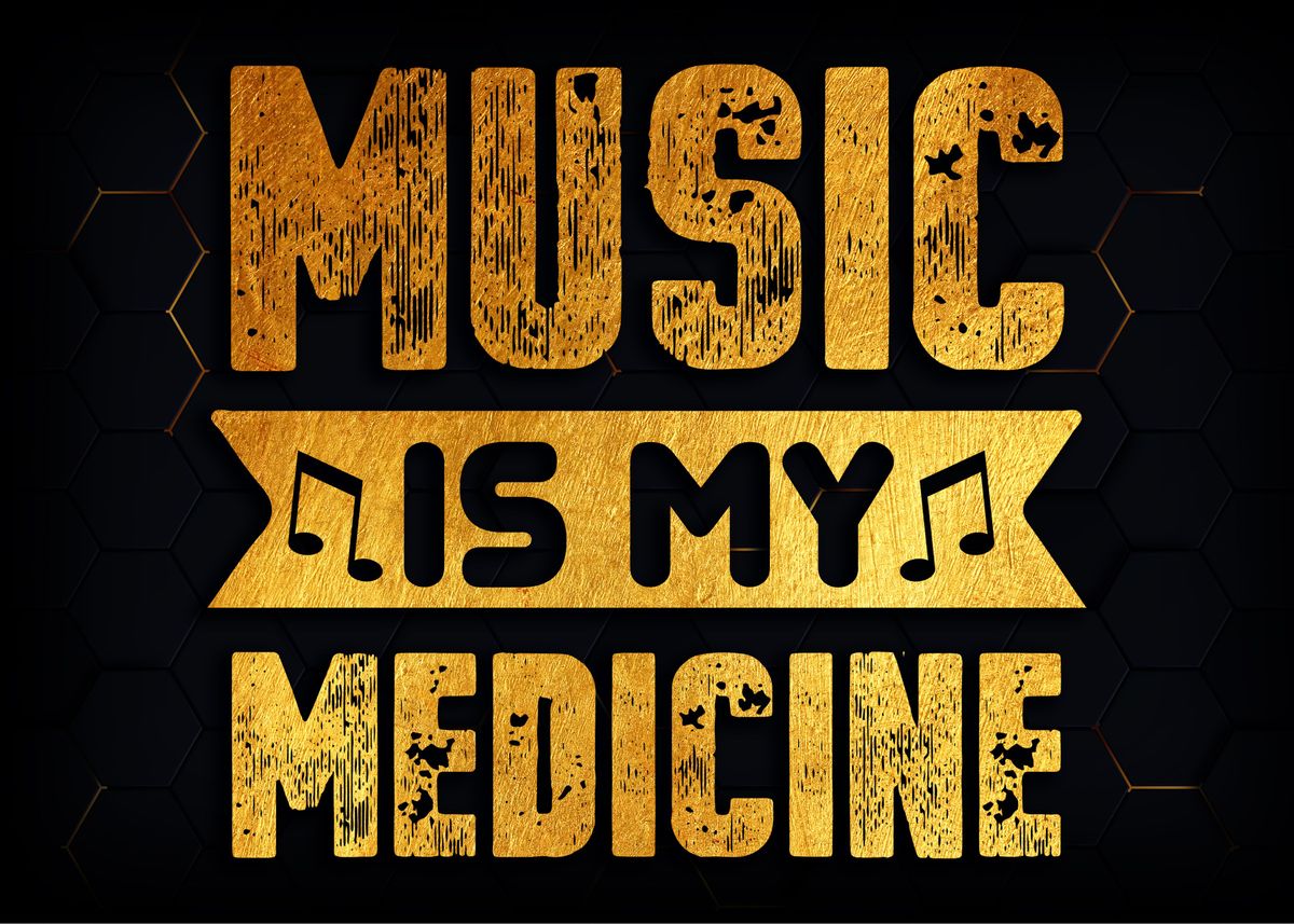 'Music is My Medicine' Poster, picture, metal print, paint by Denis ...