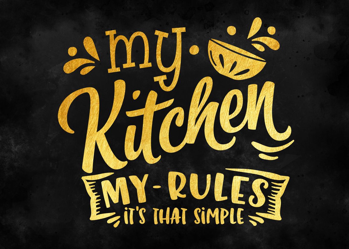 'My kitchen my rules ' Poster, picture, metal print, paint by Farwell ...