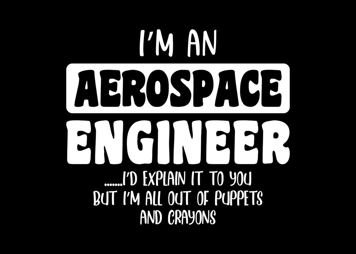'Aerospace Engineer' Poster, picture, metal print, paint by Sebastian ...