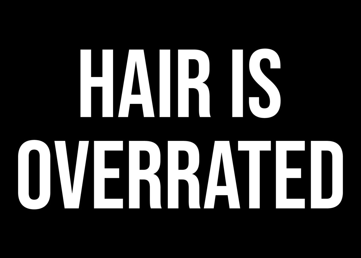 'Hair Is Overrated Bald Fat' Poster, picture, metal print, paint by ...