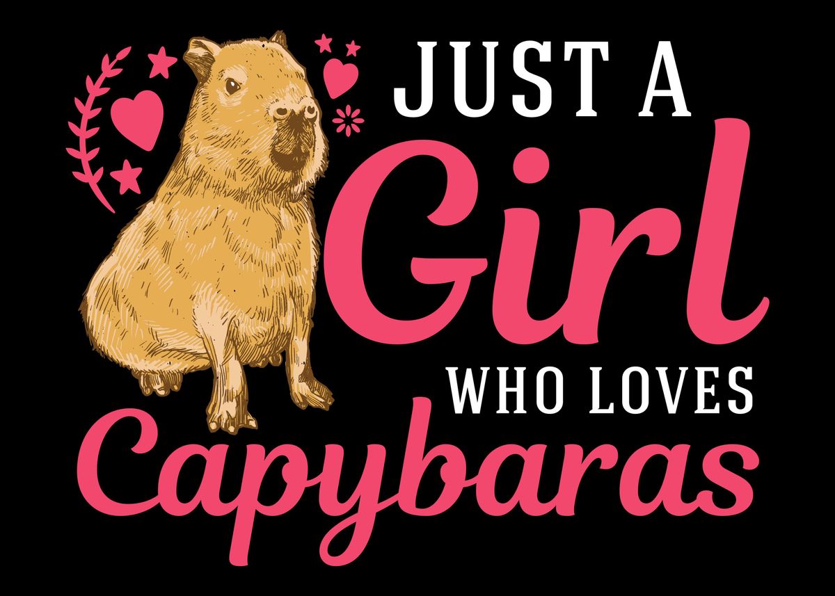 'Just A Girl Who Loves Capy' Poster, picture, metal print, paint by ...