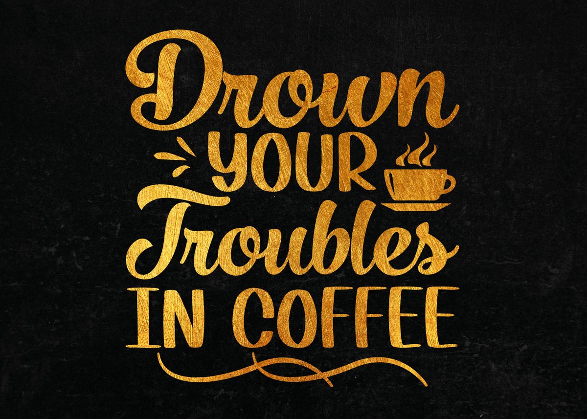 'Drown Your troubles' Poster, picture, metal print, paint by Dutton Jerrell | Displate