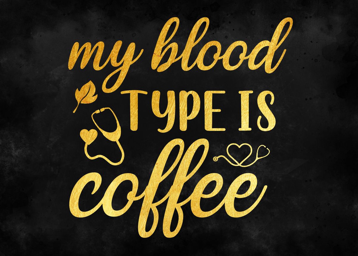 'My Blood Type is Coffee' Poster by Farwell Florentino | Displate