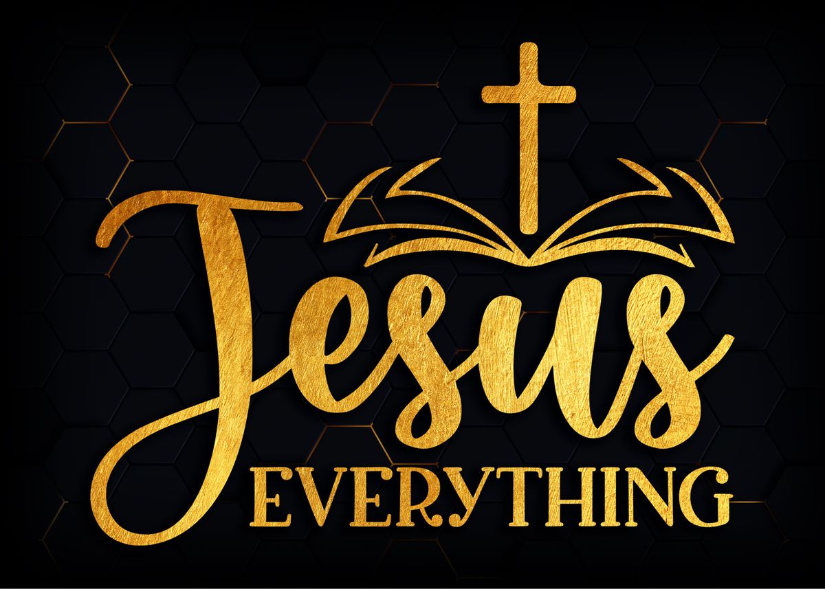 'Jesus everything' Poster by Denis Siggers | Displate