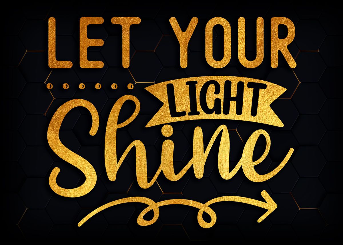 'Let your light shine ' Poster, picture, metal print, paint by Denis ...