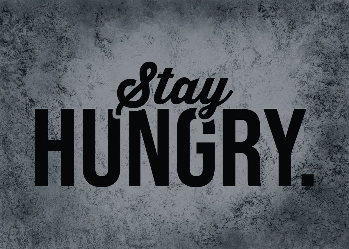 'Stay Hungry' Poster, picture, metal print, paint by CHAN | Displate