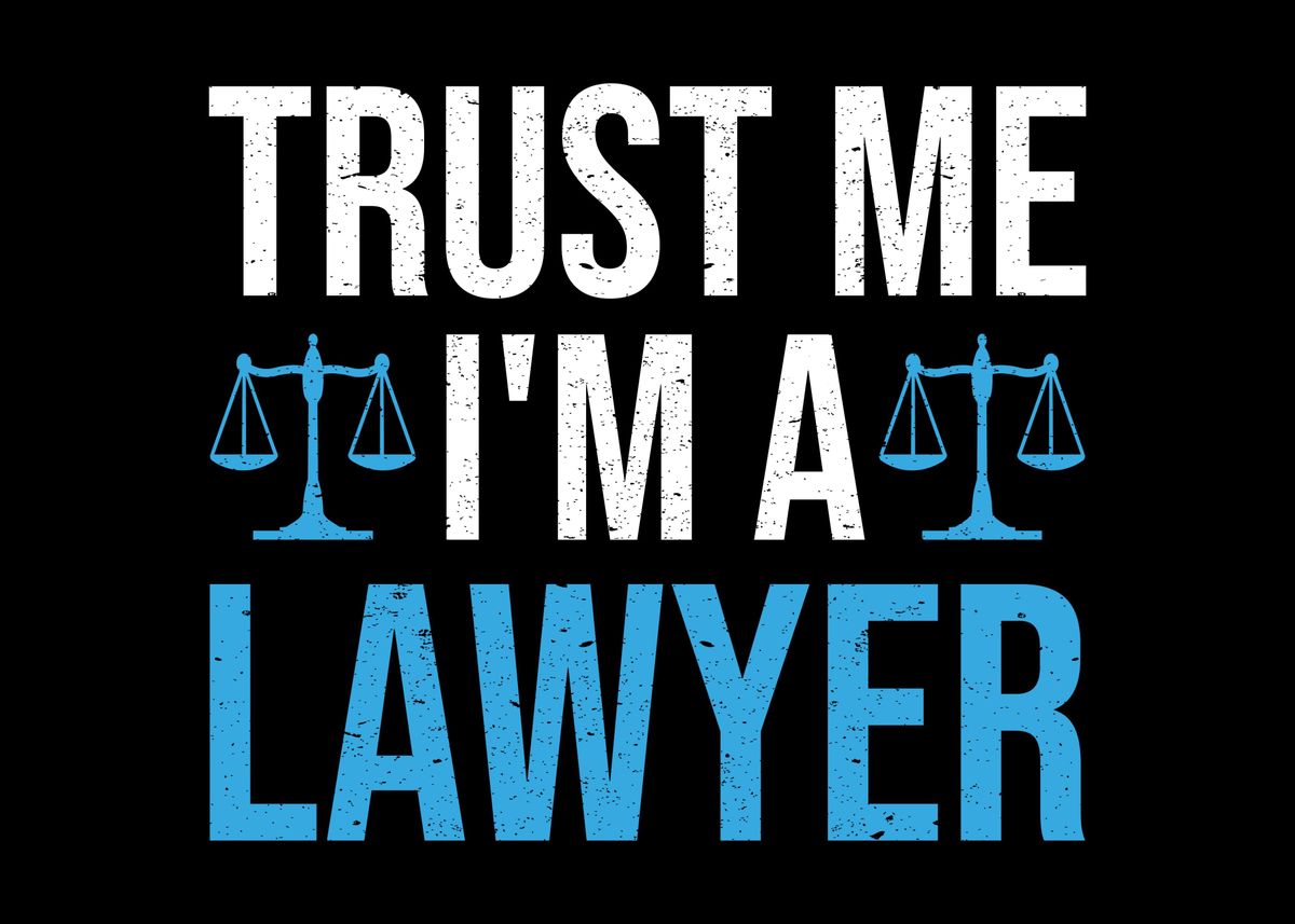 'Trust Me Im A Lawyer' Poster by ninarts | Displate