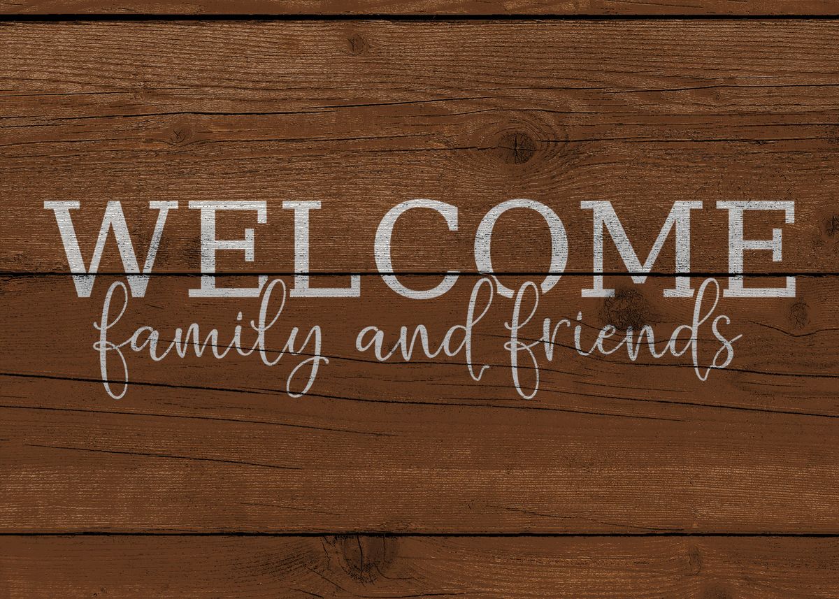 'Welcome family and friends' Poster by Van Zelman | Displate
