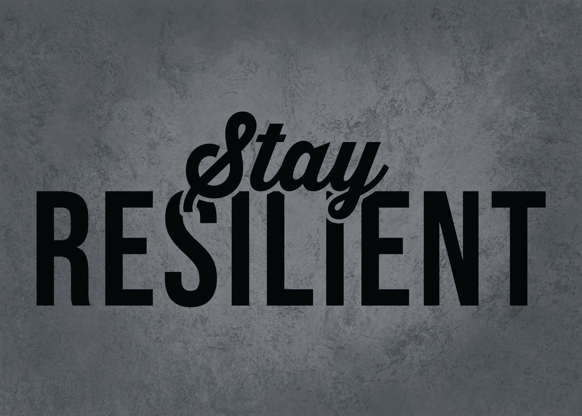 'Stay Resilient' Poster, picture, metal print, paint by CHAN | Displate