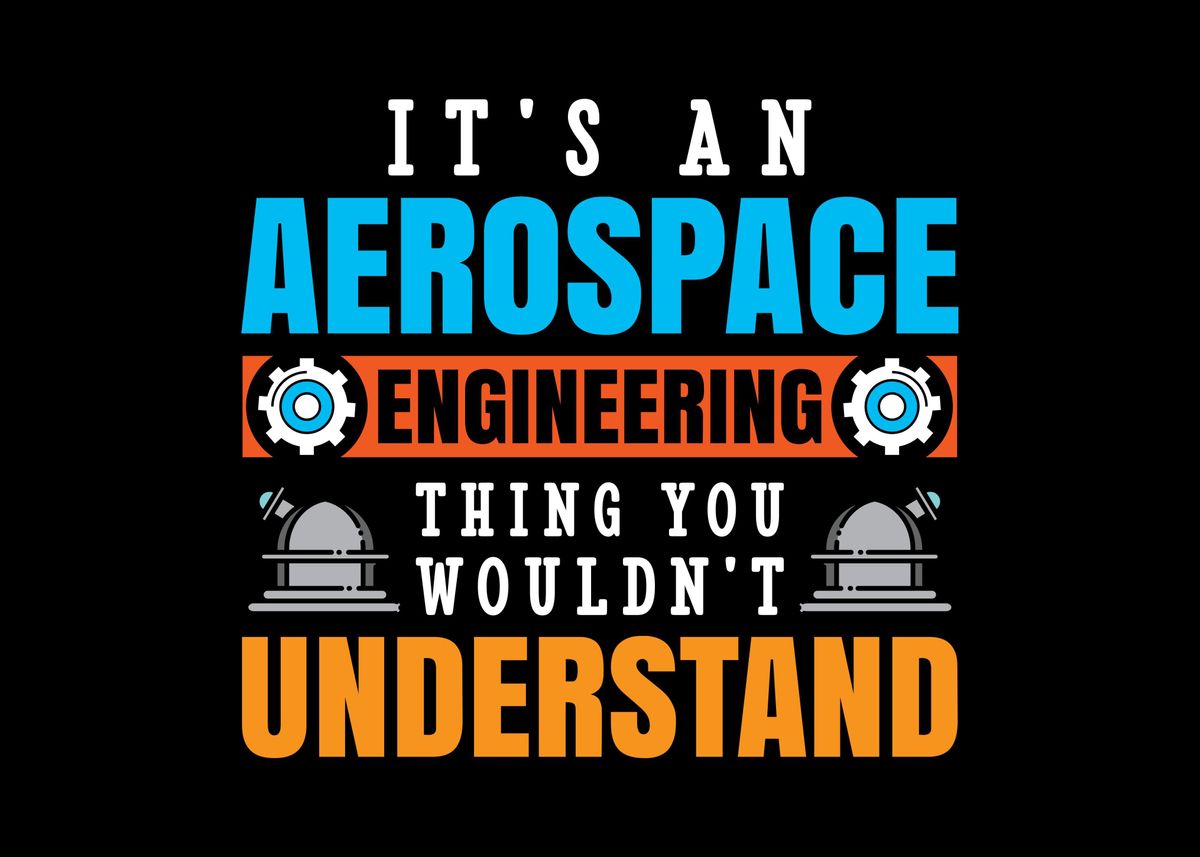 'Aerospace Engineer' Poster, picture, metal print, paint by Sebastian ...