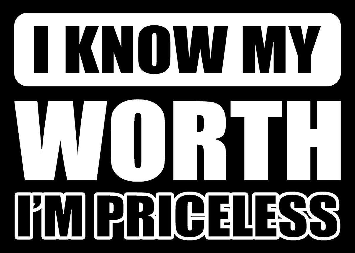 'Im priceless Worthy Or Pri' Poster by Powdertoastman | Displate