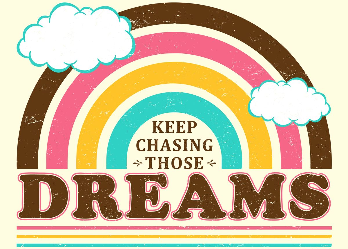 'Keep Chasing Those Dreams' Poster by Inspired Images | Displate