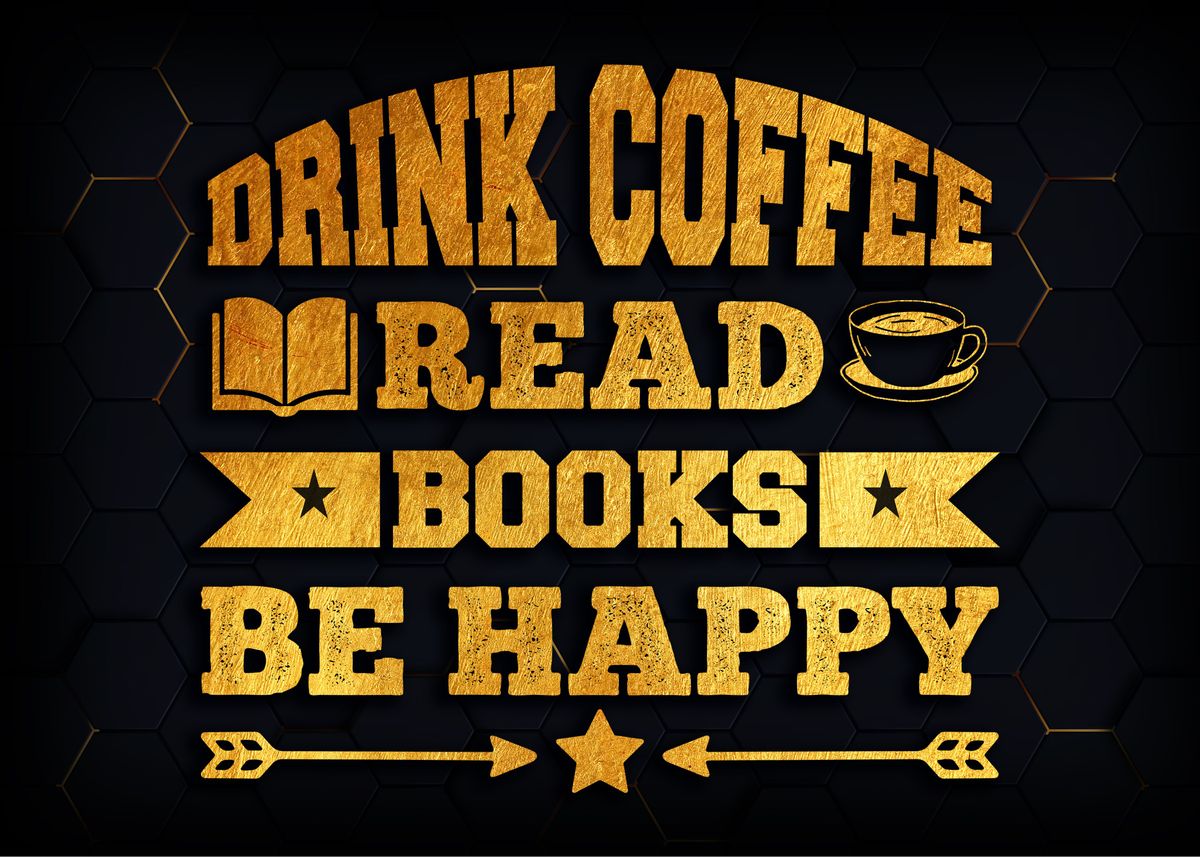 'Drink coffee read books ' Poster by Denis Siggers | Displate