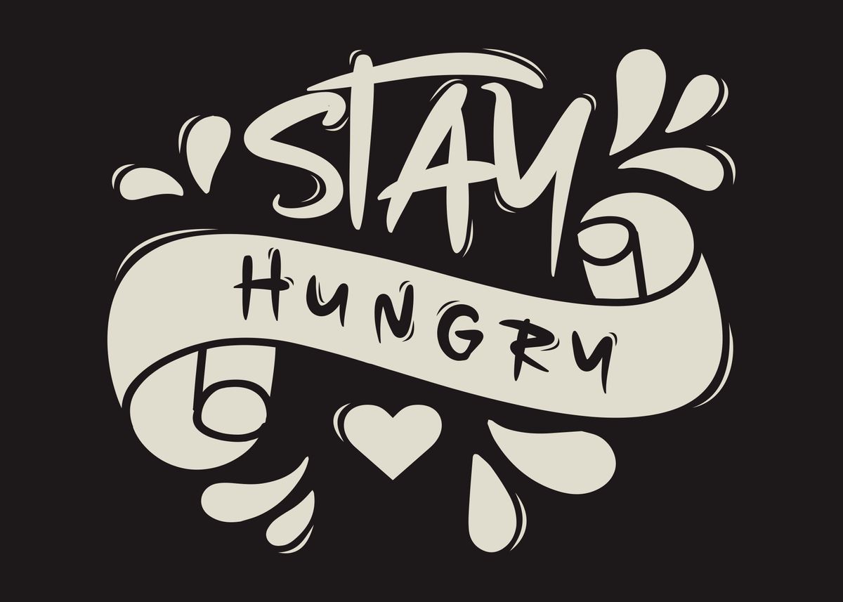 'Stay Hungry' Poster, picture, metal print, paint by Distrowlinc | Displate