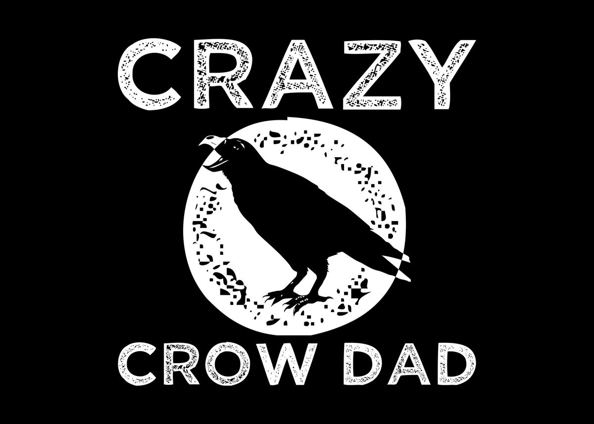 'Crazy Crow Dad Ornithology' Poster by DesignatedDesigner | Displate