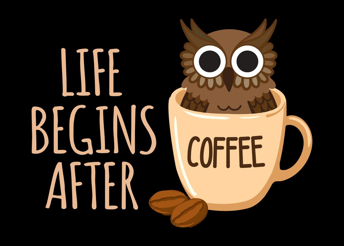 'Owl Coffee Caffeine' Poster, picture, metal print, paint by ...