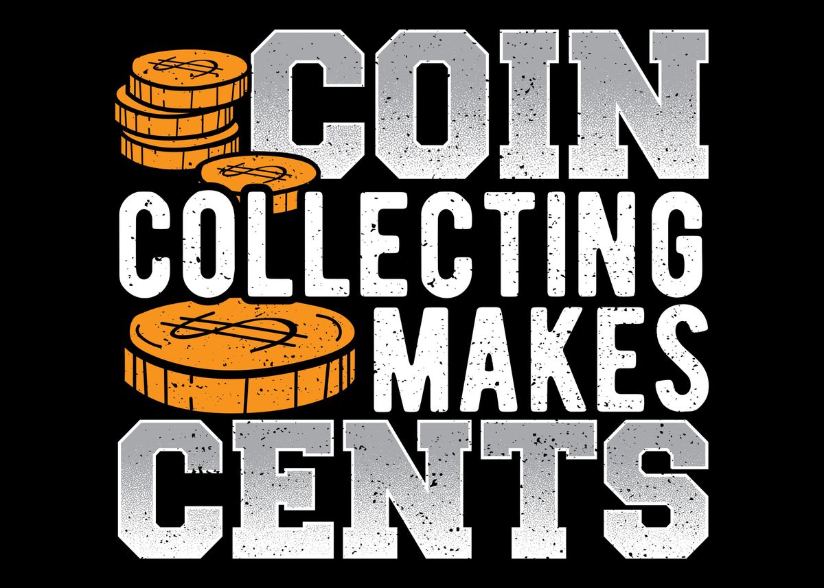 'Coin Collecting Makes Cent' Poster by DesignsByJnk5 | Displate