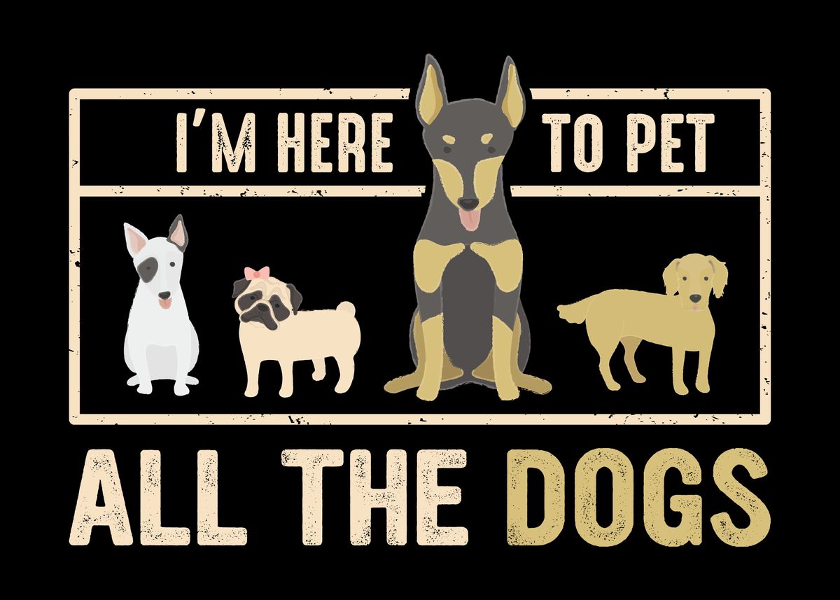 'Pet All The Dogs' Poster, picture, metal print, paint by crbn design ...
