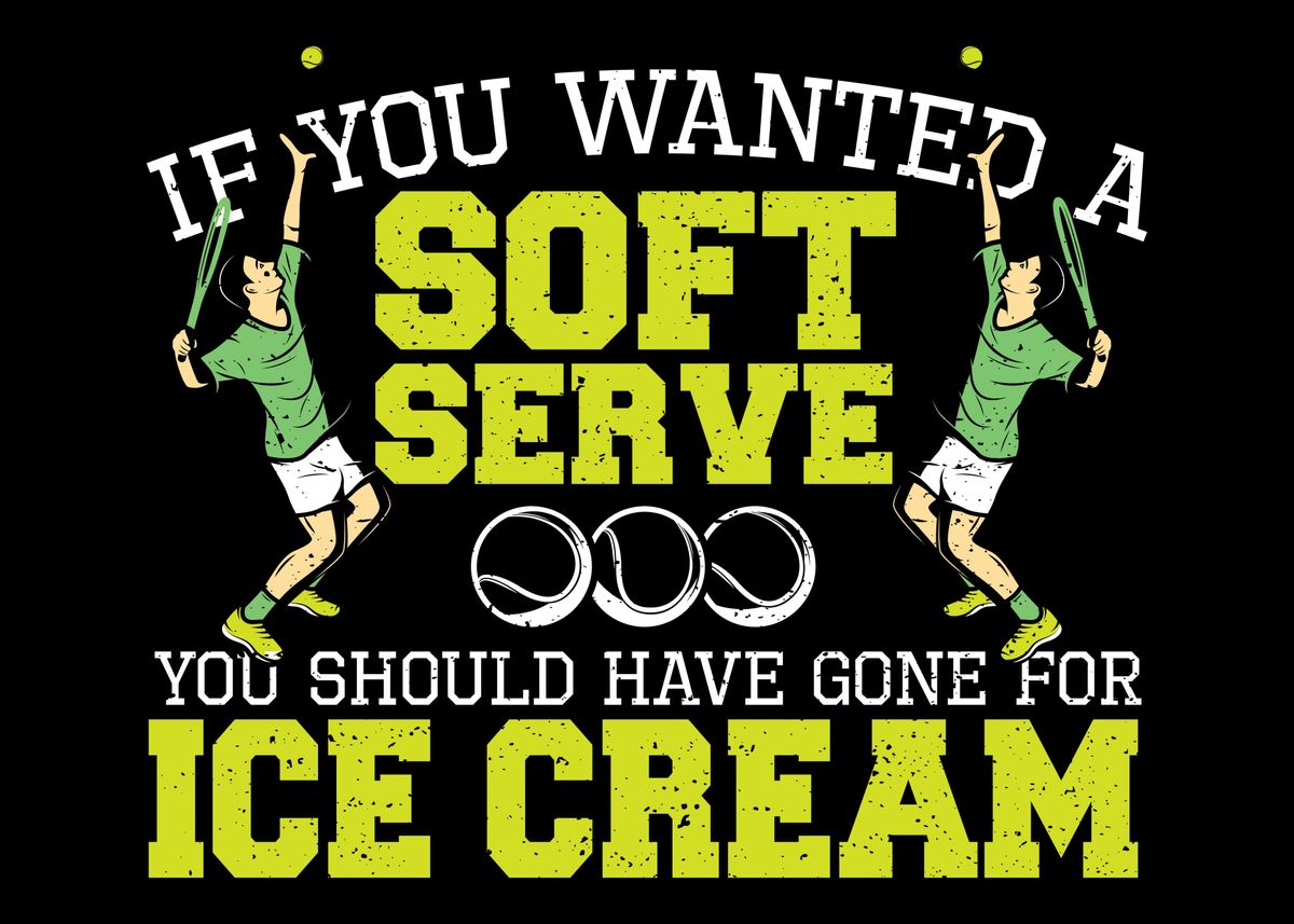 'If You Wanted A Soft Serve' Poster by DesignsByJnk5 | Displate