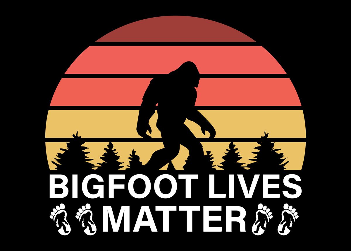 'Bigfoot Lives Matter' Poster, picture, metal print, paint by Yates ...