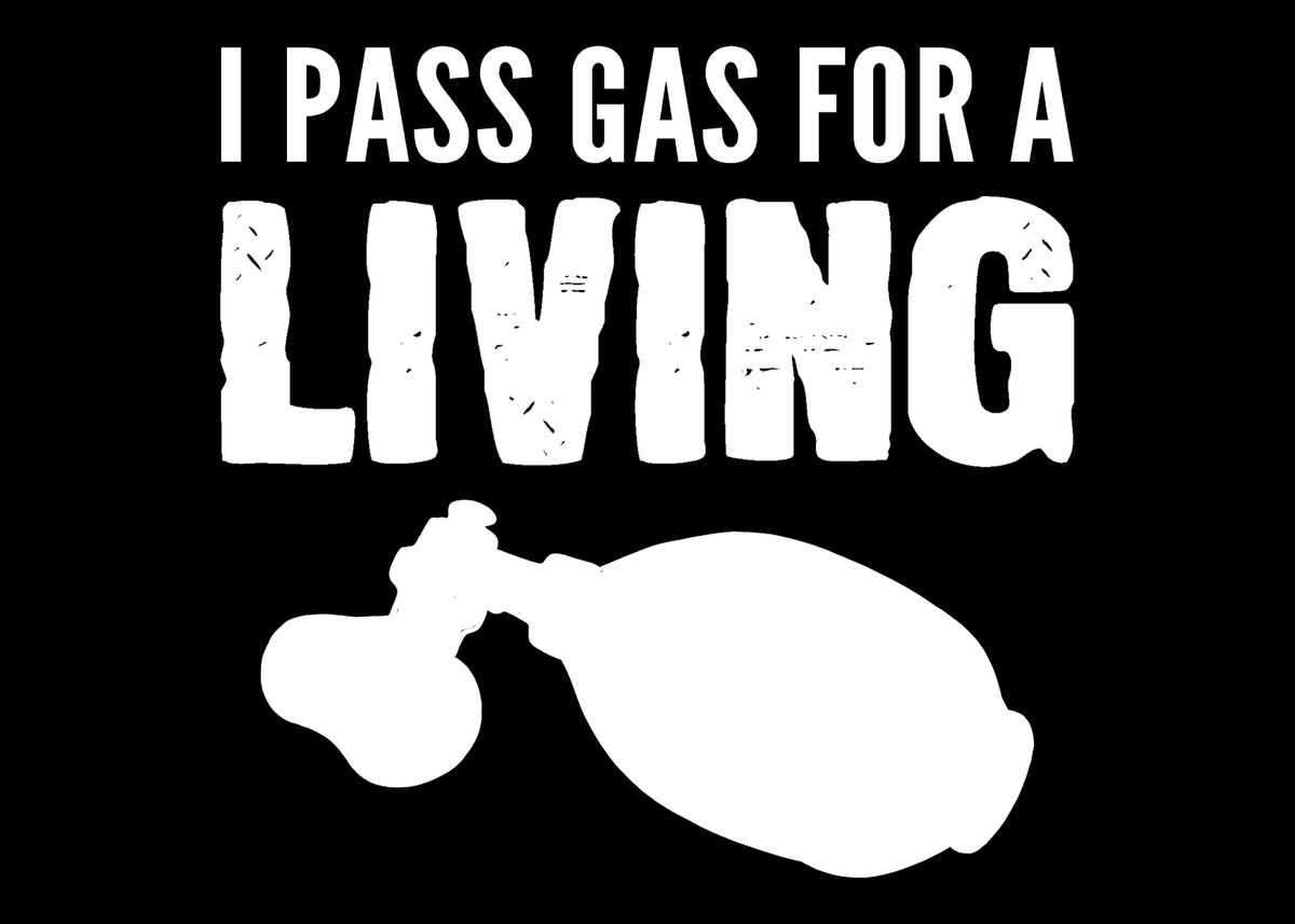 'I Pass Gas Pediatric Anest' Poster by Powdertoastman | Displate