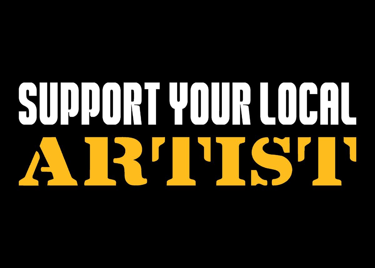 'Support Local Artist Sculp' Poster by Powdertoastman | Displate