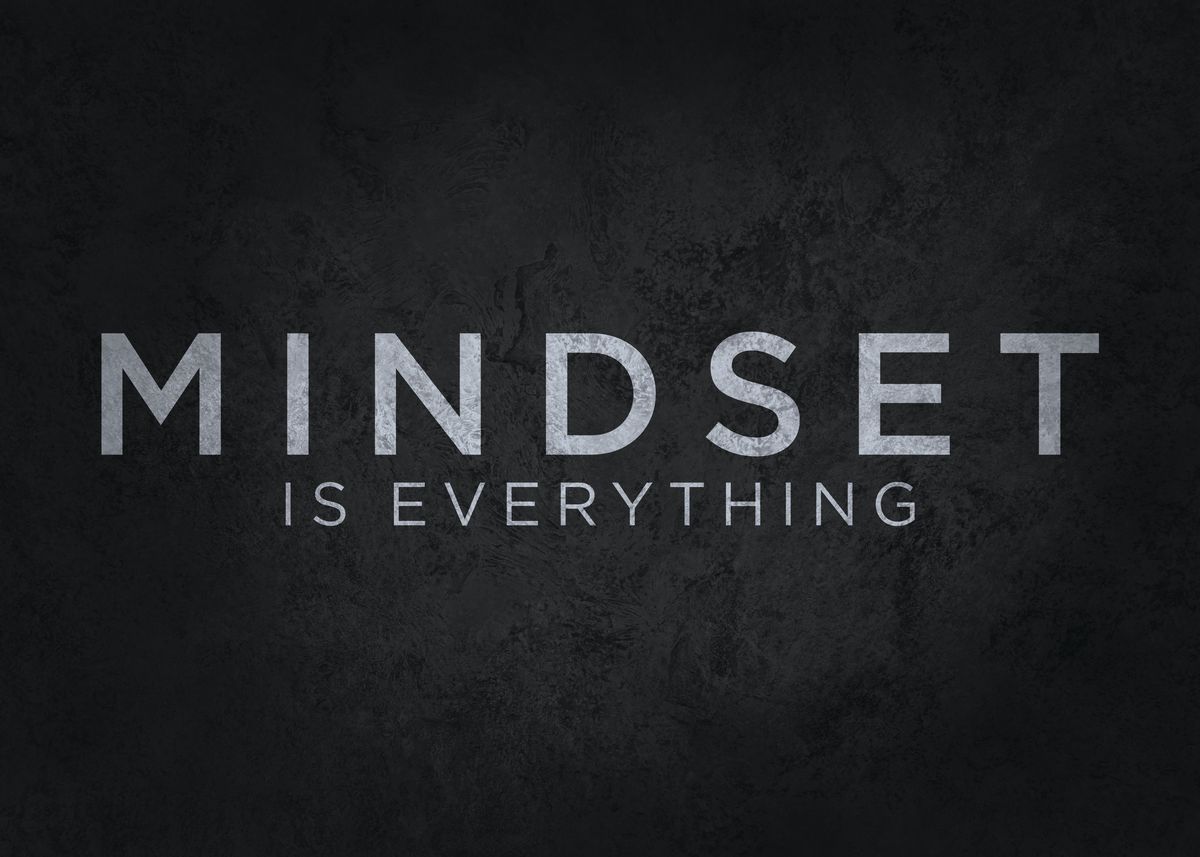 'Mindset Is Everything' Poster, picture, metal print, paint by CHAN ...