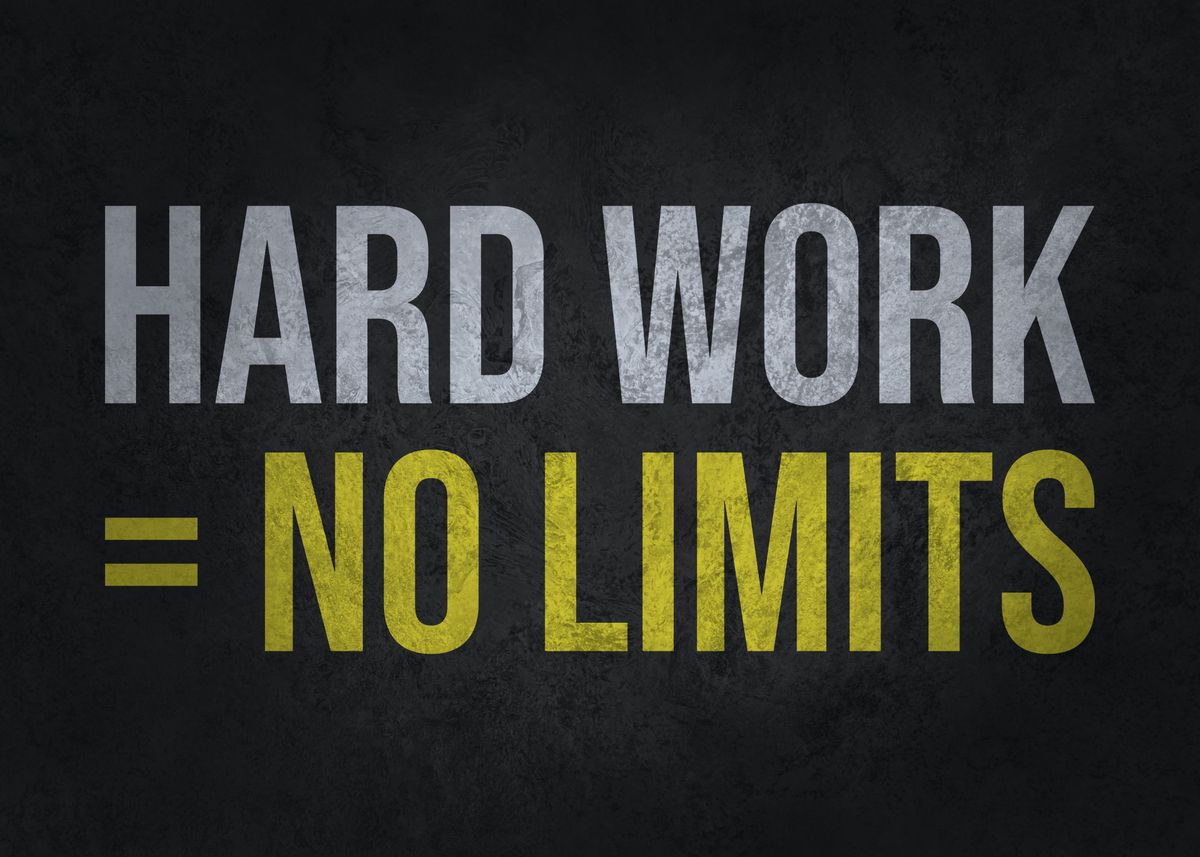 'Hard Work Equals No Limits' Poster, picture, metal print, paint by ...