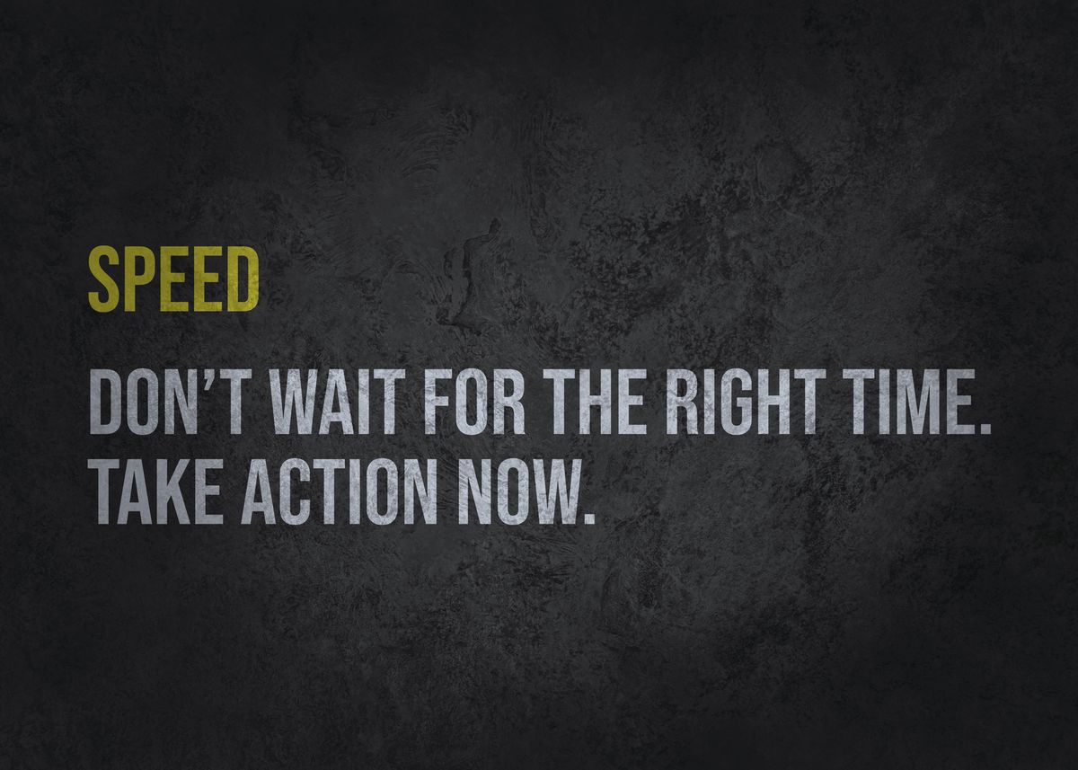'Speed Take Action Now' Poster, picture, metal print, paint by CHAN ...