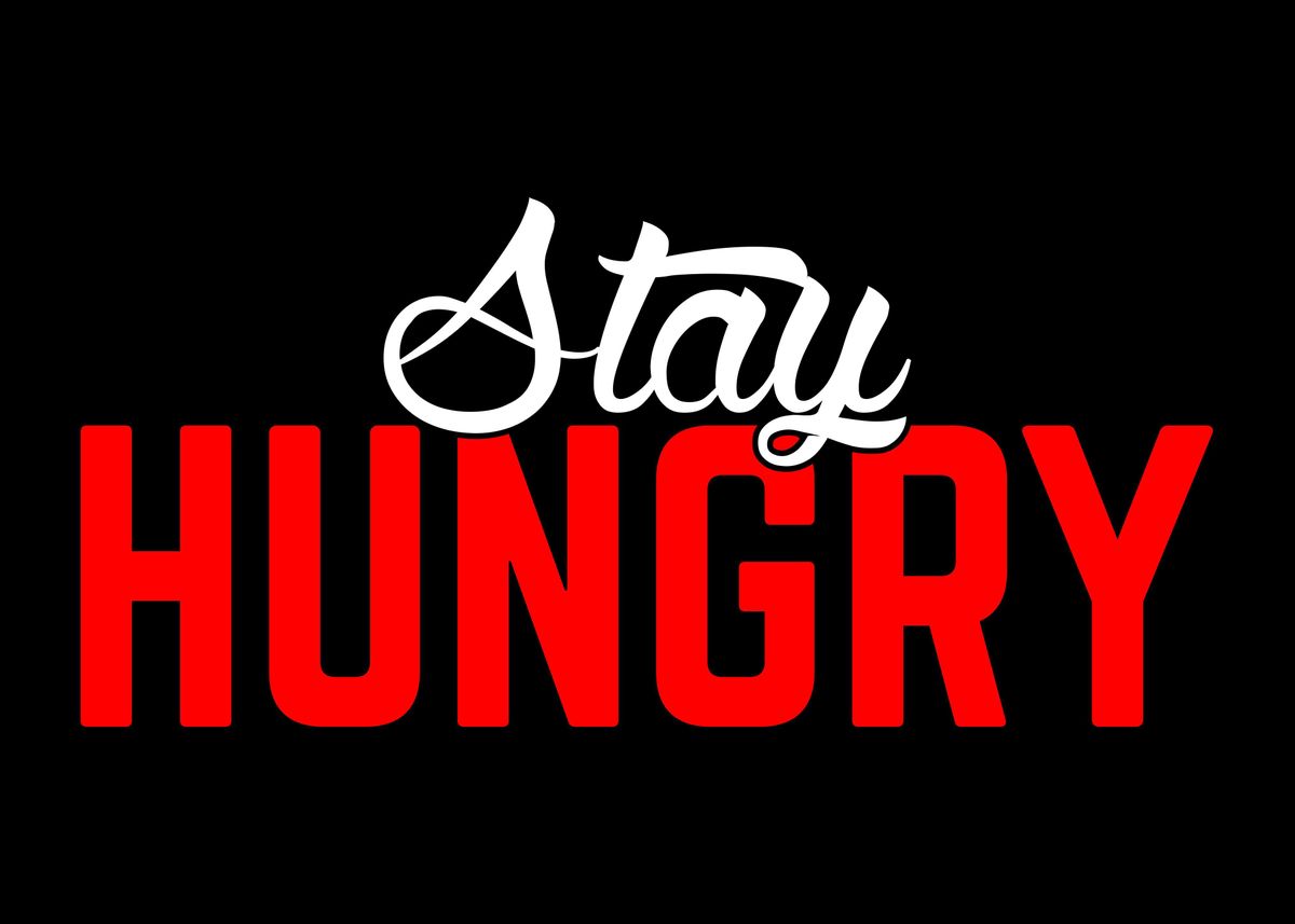 'Stay Hungry' Poster, picture, metal print, paint by albran karan ...
