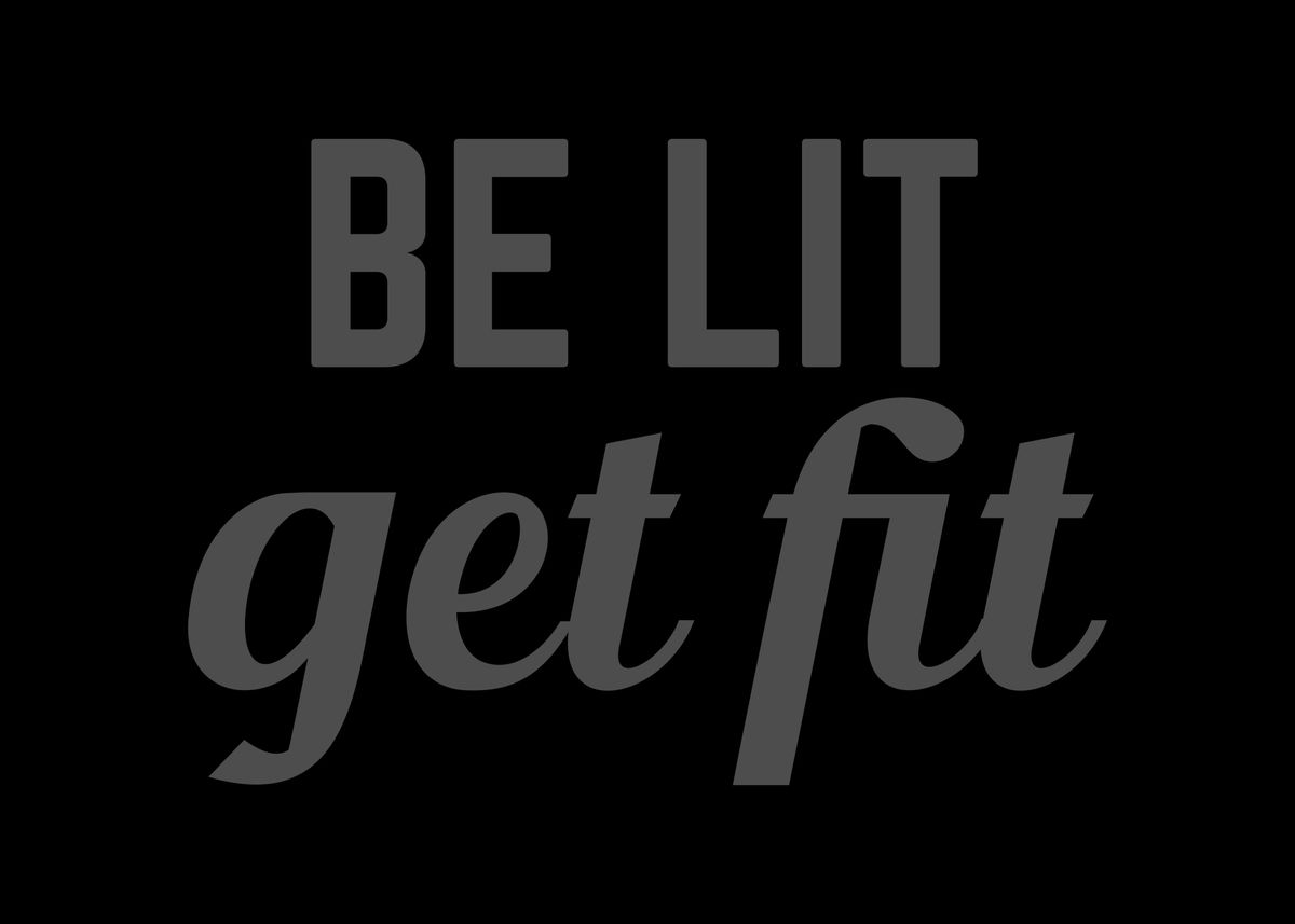 'Be Lit Get Fit' Poster, picture, metal print, paint by albran karan ...