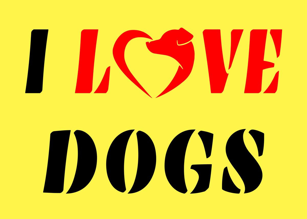 'I LOVE DOGS' Poster, picture, metal print, paint by Osvaldo Ramos ...